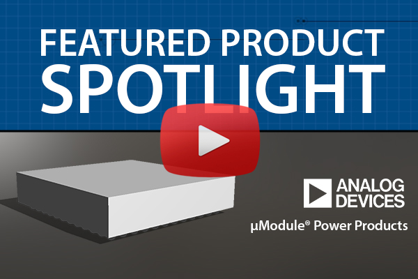 Analog Devices µModule Power Products | Featured Product Spotlight ...