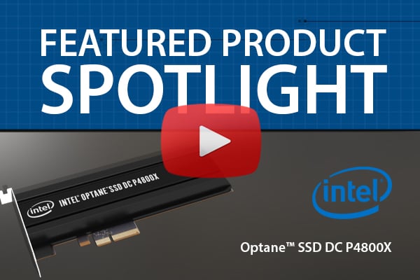 Intel Optane SSD DC P4800X Series | Featured Product Spotlight - New ...