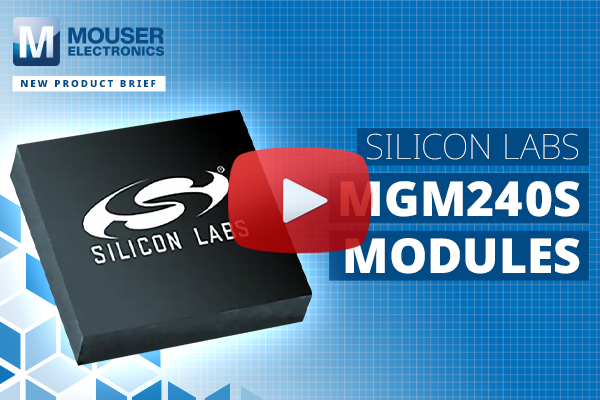 Silicon Labs MGM240S Modules | New Product Brief - New Products